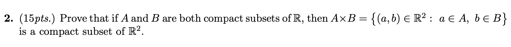 Solved (15 pts.) Prove that if A and B are both compact | Chegg.com