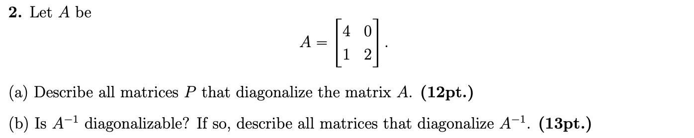 Solved 2. Let A be A=[4102] (a) Describe all matrices P that | Chegg.com
