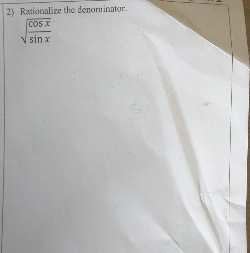 Solved 2) Rationalize the denominator. cos χ /sin χ 3) Use | Chegg.com