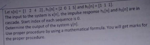 Solved Let x[n]=[1242],h2[n]=[2015] and h2[n]=[111]. The | Chegg.com