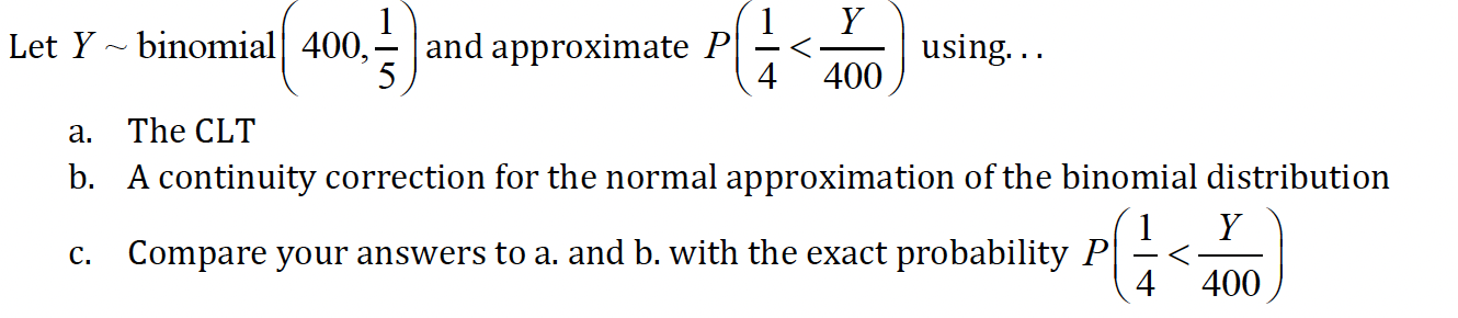 Solved Let Y∼ binomial (400,51) and approximate P(41