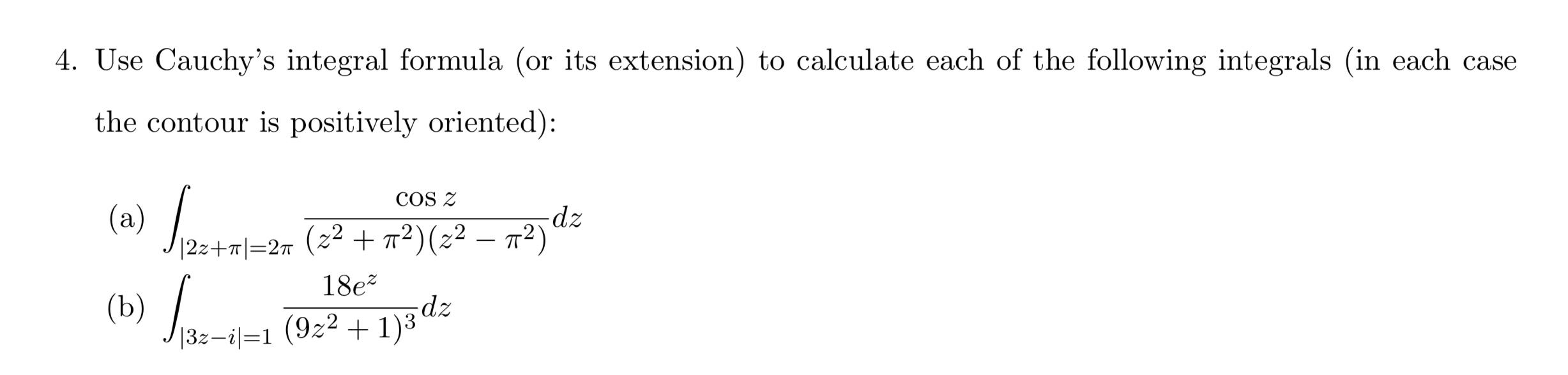 Solved 4. Use Cauchy's integral formula (or its extension) | Chegg.com