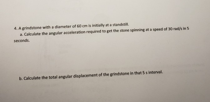 Solved 4. A grindstone with a diameter of 60 cm is initially | Chegg.com