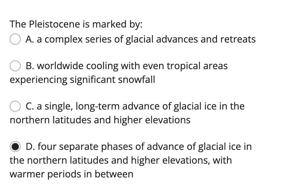 The Pleistocene is marked by: A. a complex series of | Chegg.com