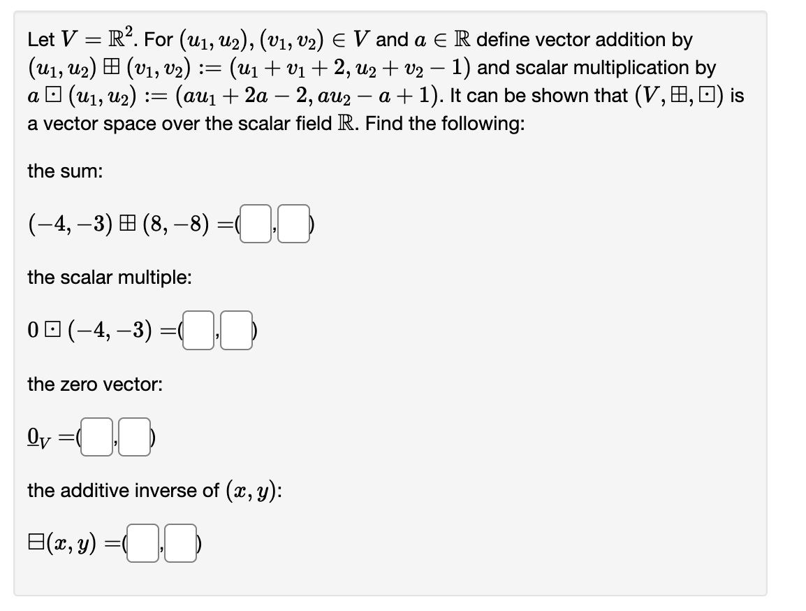 Solved Let V=R2. For (u1,u2),(v1,v2)∈V and a∈R define vector | Chegg.com