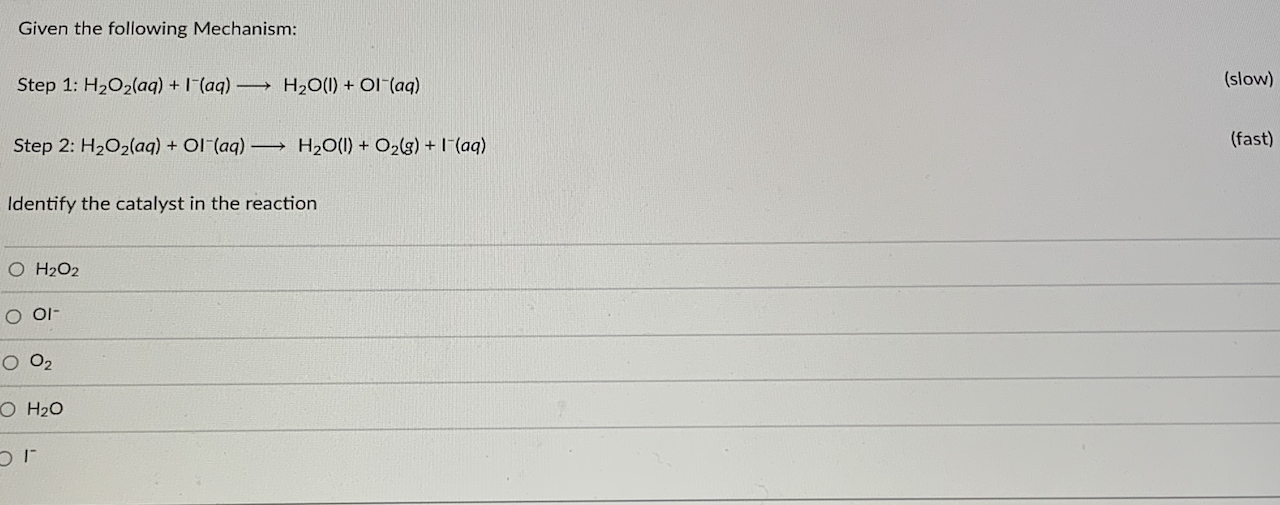 Solved Given the following Mechanism: Step 1: H2O2(aq) + | Chegg.com
