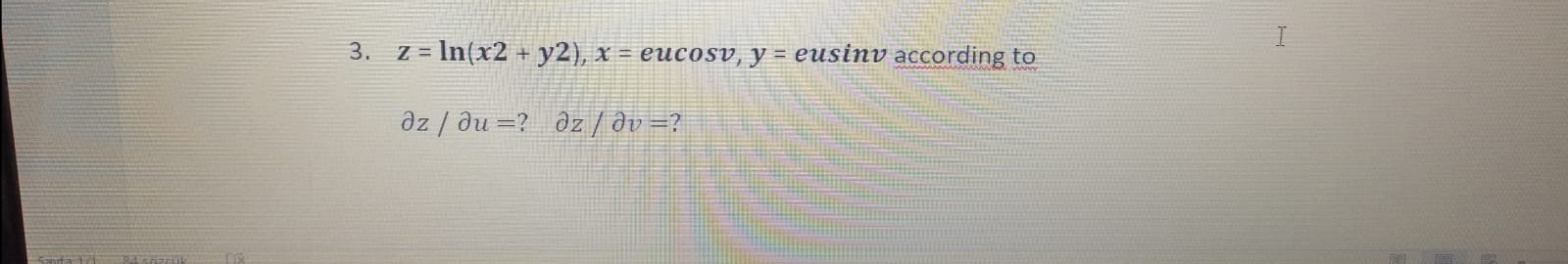 Solved 3. Z = ln(x2 + y2), x = eucosv, y = eusinv according | Chegg.com