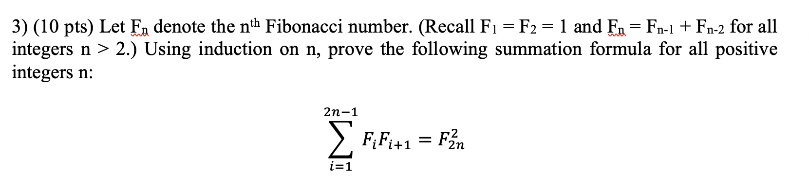 Solved Let Fn denote the nth Fibonacci number. (Recall F1 = | Chegg.com Solved Let Fn denote the nth Fibonacci number. (Recall F1 = | Chegg.com