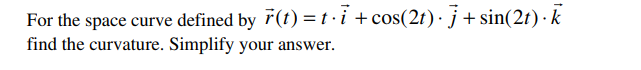 Solved For the space curve defined by | Chegg.com