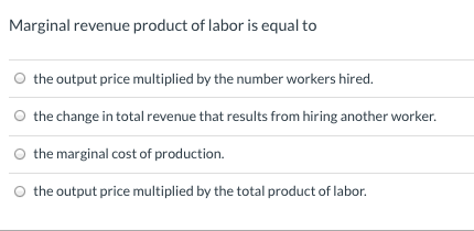 Solved Marginal revenue product of labor is defined as the | Chegg.com