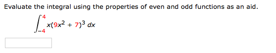 Solved Evaluate the integral using the properties of even | Chegg.com