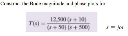 Solved Construct the Bode magnitude and phase plots for T(s) | Chegg.com