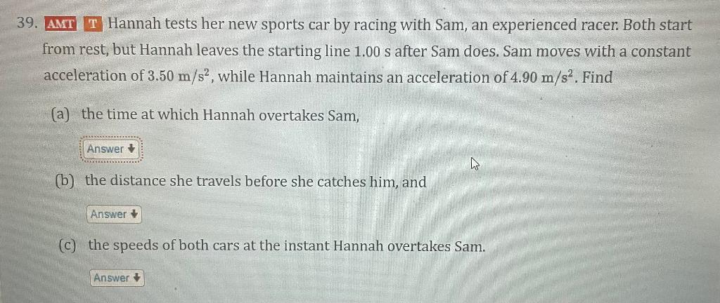 Solved 39. AMT T Hannah tests her new sports car by racing | Chegg.com
