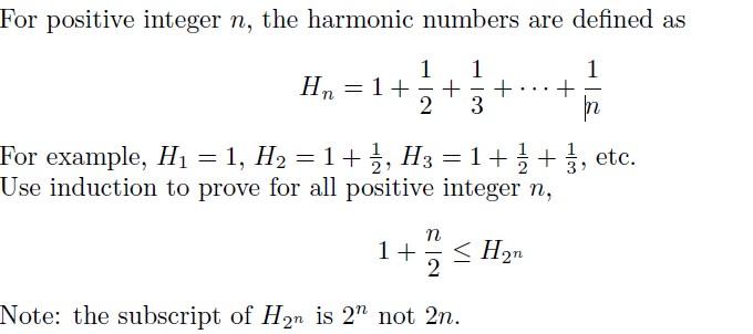 Solved For positive integer n, the harmonic numbers are | Chegg.com