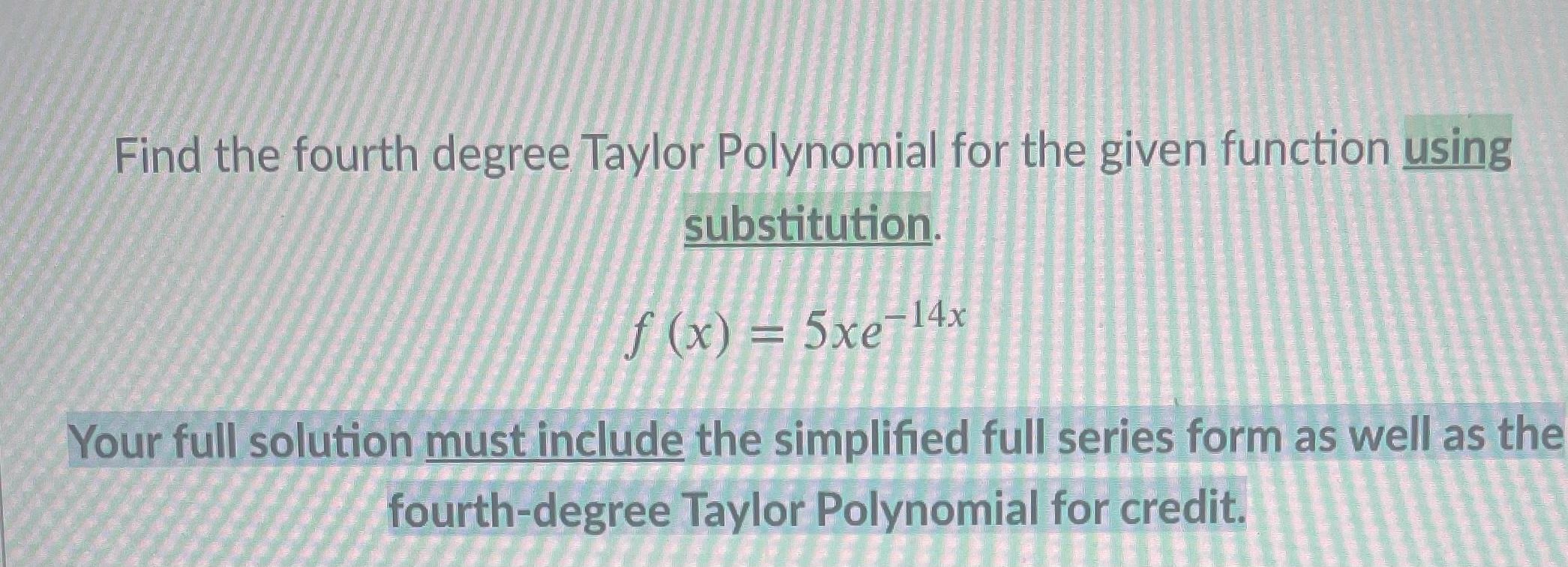 Solved Find the fourth degree Taylor Polynomial for the | Chegg.com