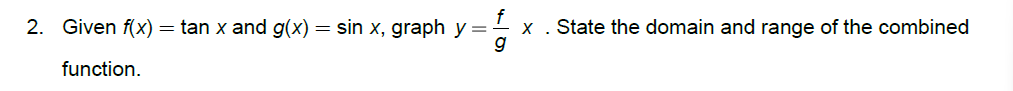 Solved Given f(x)=tanx ﻿and g(x)=sinx, ﻿graph y=fgx. ﻿State | Chegg.com