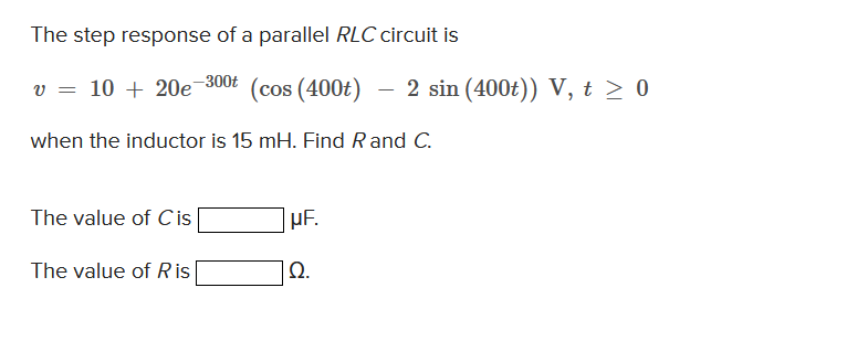 Solved The step response of a parallel RLC circuit is v = 10 | Chegg.com