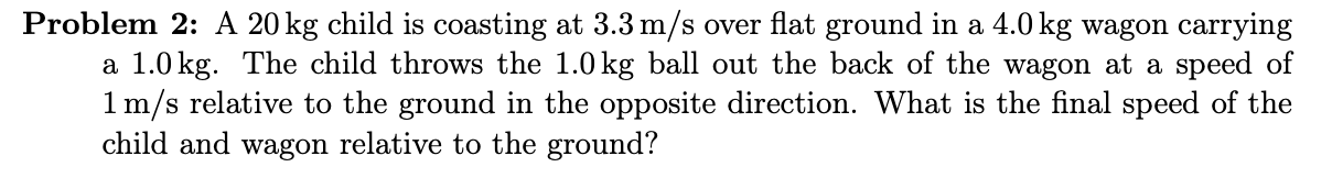 Solved Problem 2: A 20kg ﻿child is coasting at 3.3ms ﻿over | Chegg.com