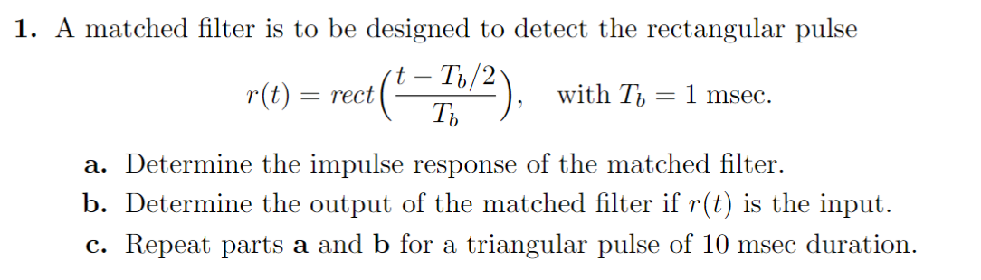 Solved 1. A matched filter is to be designed to detect the | Chegg.com