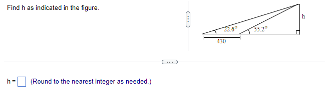 Solved Find h as indicated in the figure. h= (Round to the | Chegg.com