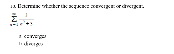Solved 10. Determine whether the sequence convergent or | Chegg.com