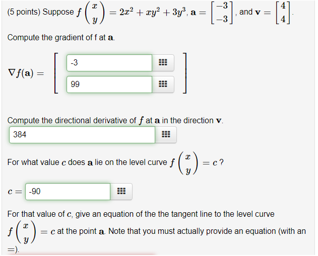 Solved (5 points) Suppose f(xy)=2x2+xy2+3y3,a=[−3−3], and | Chegg.com