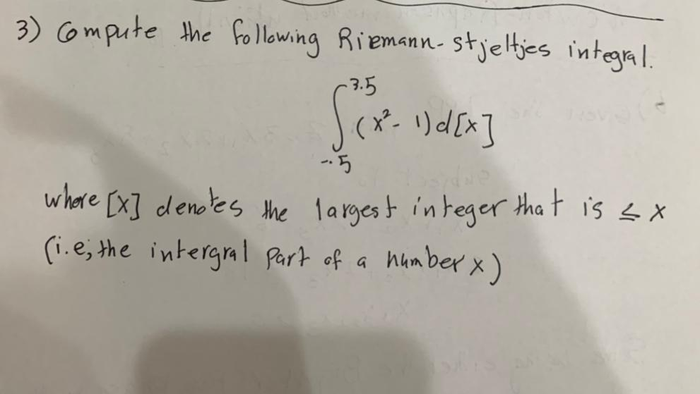 Solved 3) compute the following Riemann-stjeltjes integral | Chegg.com