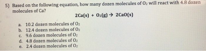 Solved zen molecules of 02 will react with 4.8 dozen 5) | Chegg.com