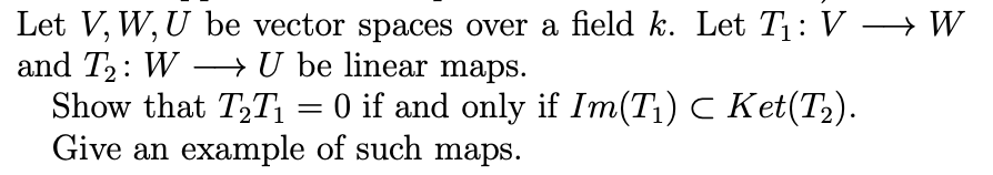 Solved Let V,W,U be vector spaces over a field k. Let T1:V W | Chegg.com
