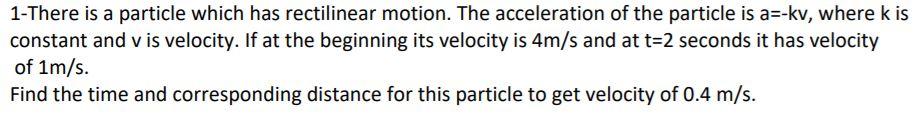 Solved 1-There is a particle which has rectilinear motion. | Chegg.com