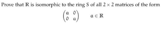 Solved Prove that R is isomorphic to the ring S of all 2 | Chegg.com