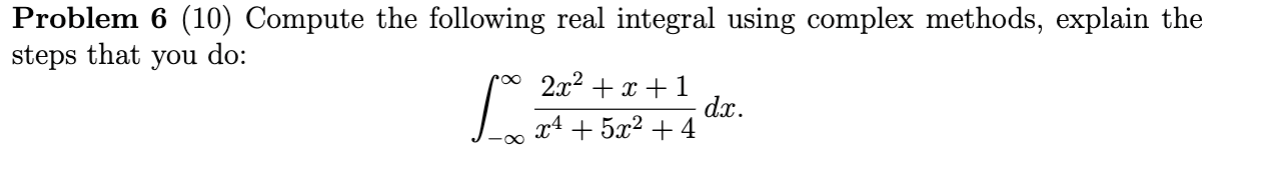 Solved Problem 6 (10) Compute the following real integral | Chegg.com