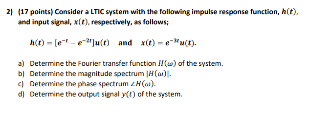 Solved 2) (17 points) Consider a LTIC system with the | Chegg.com