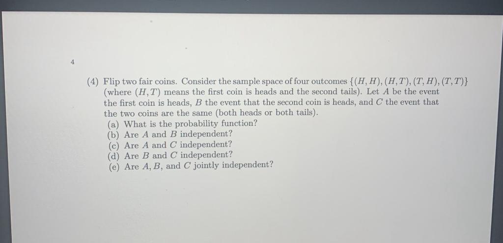 Solved 4 (4) Flip two fair coins. Consider the sample space | Chegg.com