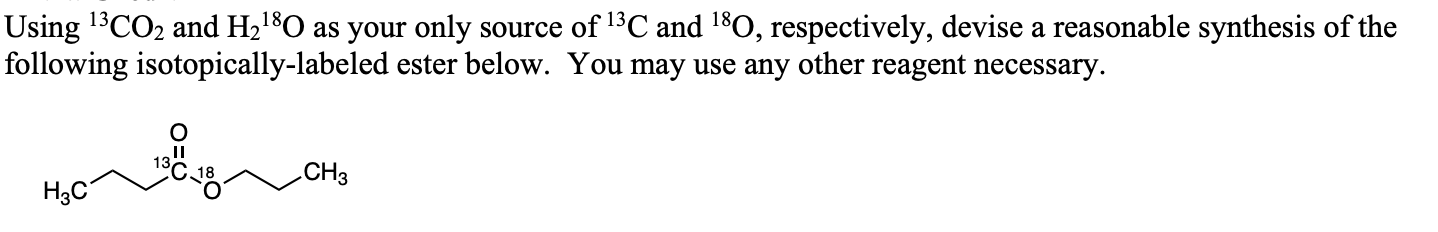 Solved Using 13CO2 and H218O as your only source of 13C and | Chegg.com