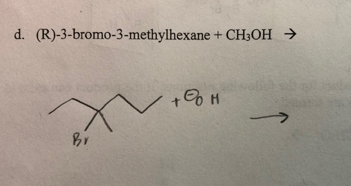 Solved d. (R)-3-bromo-3-methylhexane + CH3OH br | Chegg.com