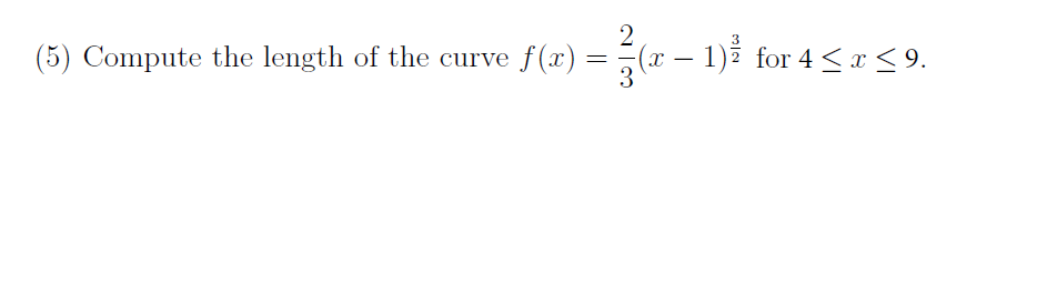 Solved 2 (5) Compute the length of the curve f(x) = (– 1)] — | Chegg.com
