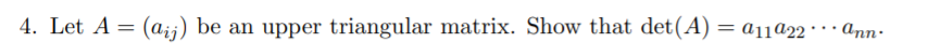 Solved 4. Let A = (ajj) be an upper triangular matrix. Show | Chegg.com