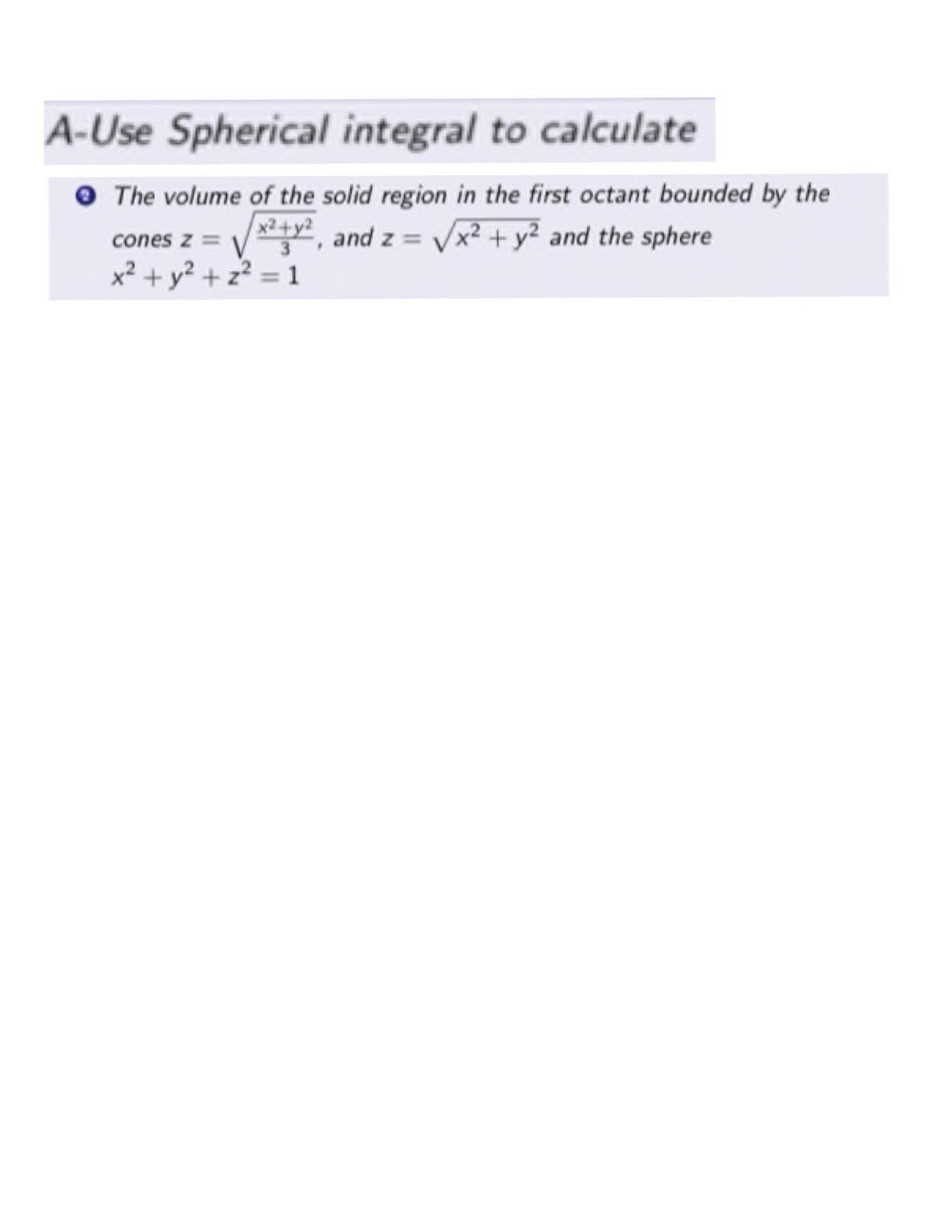 Solved Use Spherical integral to calculate The volume of the | Chegg.com