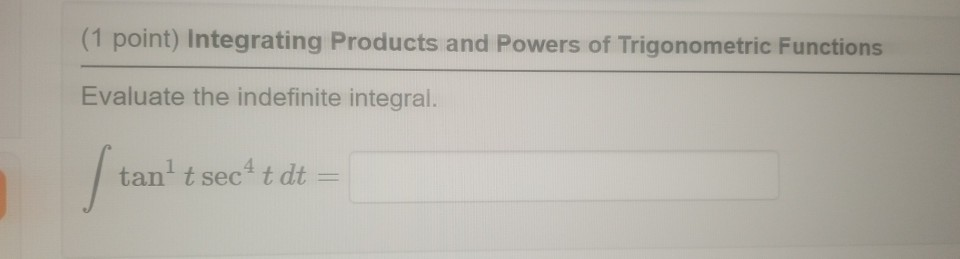 Solved (1 point) Integrating Products and Powers of | Chegg.com