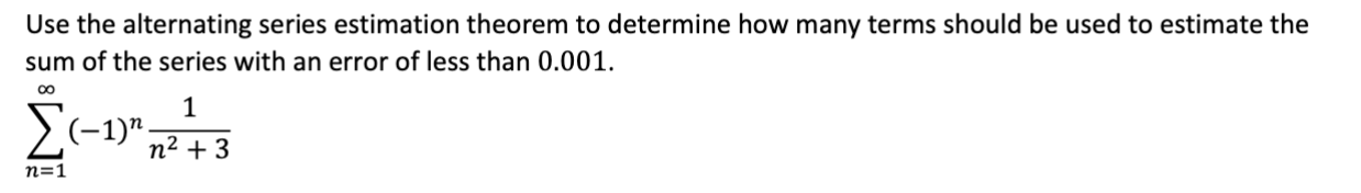 Solved Use the alternating series estimation theorem to | Chegg.com