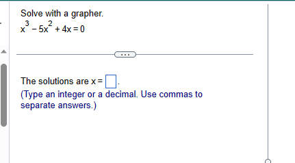 Solved Solve with a grapher. x3−5x2+4x=0 The solutions are | Chegg.com