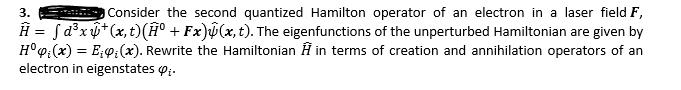 3. H = f d3x ψ+(x, t) (Ho + Fx)ψ(x, t). The | Chegg.com