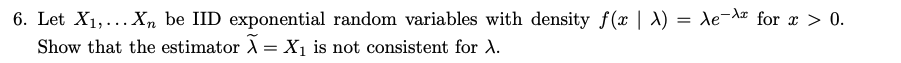 Solved 6. Let X1, ... Xn be IID exponential random variables | Chegg.com