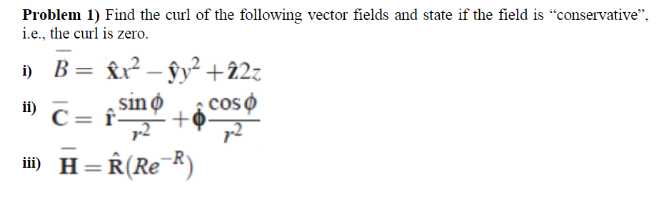 Solved Problem 1) Find the curl of the following vector | Chegg.com