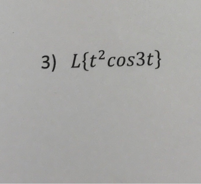 Solved L{t^2 cos 3t} | Chegg.com