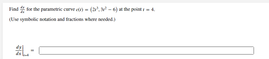Solved Find dydx ﻿for the parametric curve c(t)=(2t3,3t2-6) | Chegg.com