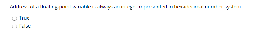 Solved Address of a floating-point variable is always an | Chegg.com