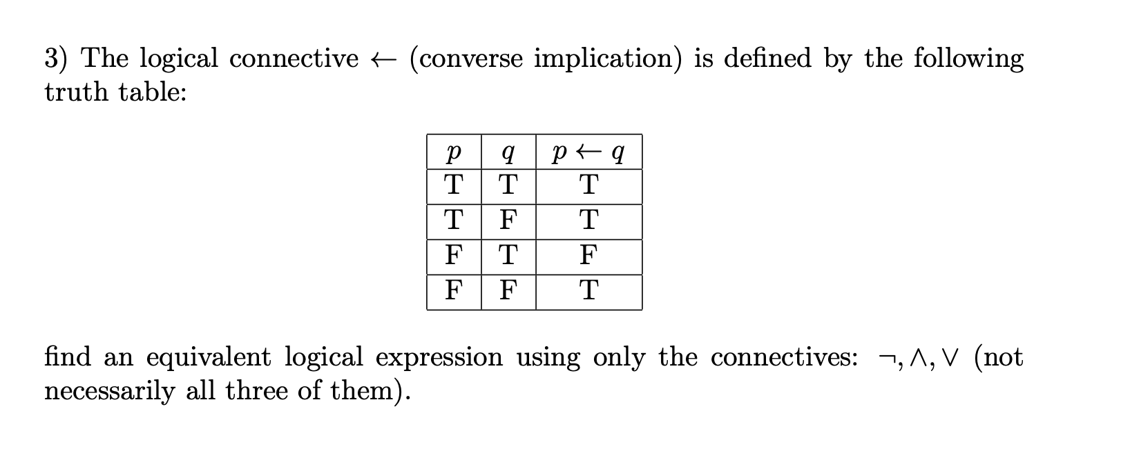 Solved 3) The logical connective (converse implication) is | Chegg.com