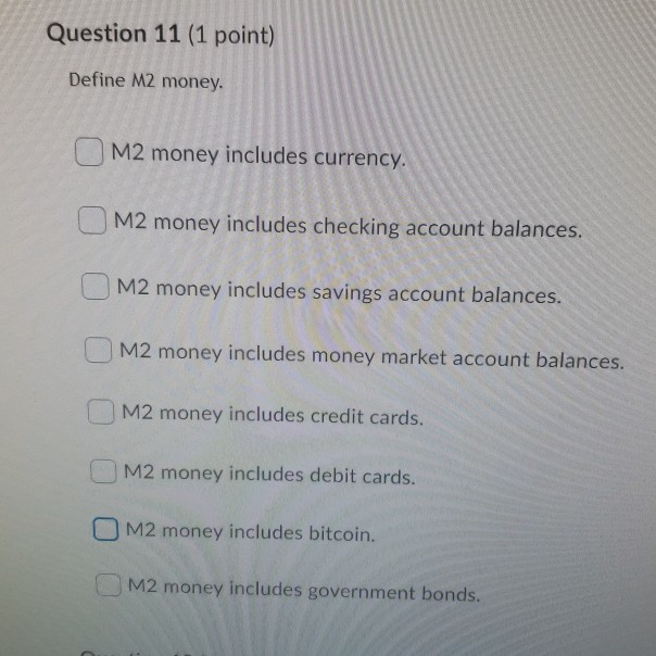 Solved Question 11 (1 point) Define M2 money. M2 money | Chegg.com